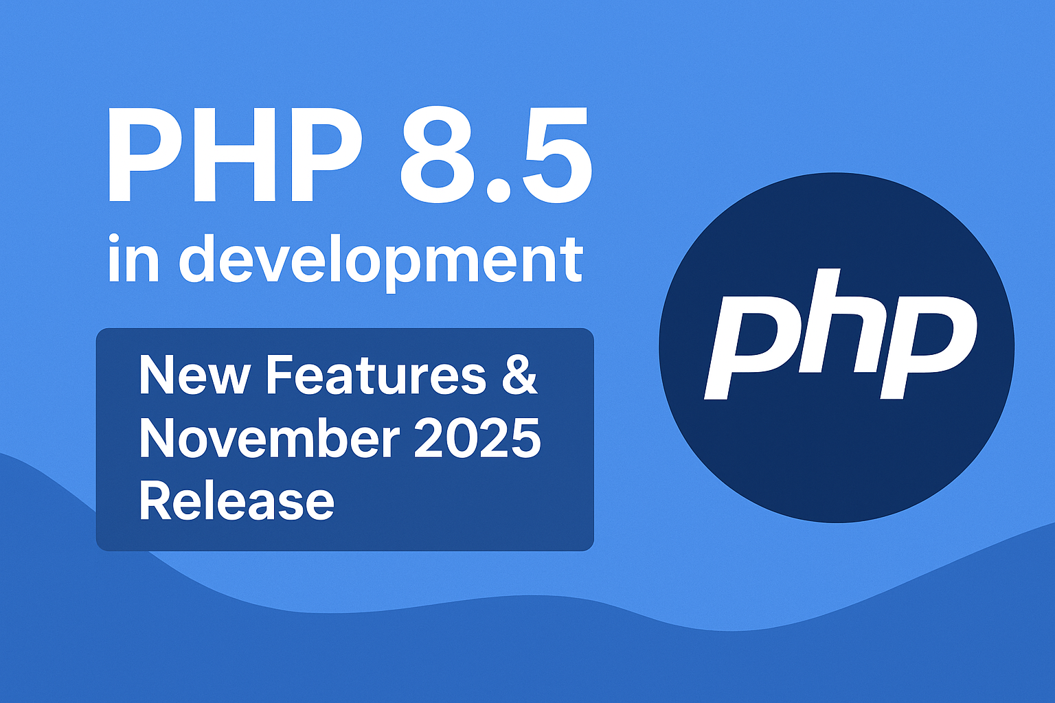 PHP 8.5 in Development: New Features & November 2025 Release - Fusion ...